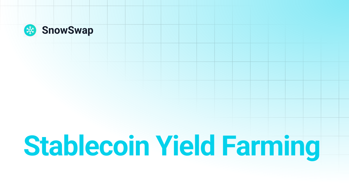 Stablecoin Yield Farming | SnowSwap